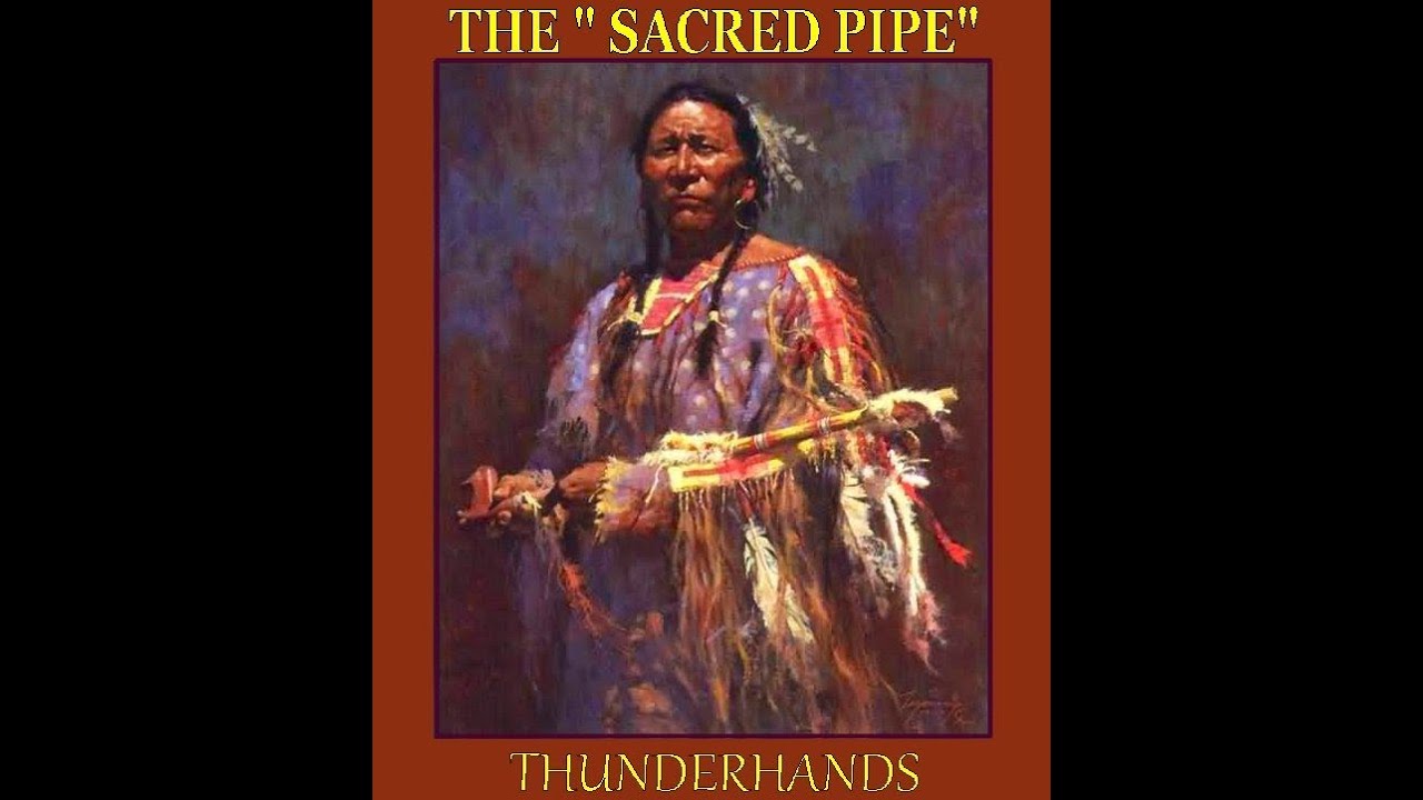 THE SACRED PIPE "CHANUNPA" - YouTube