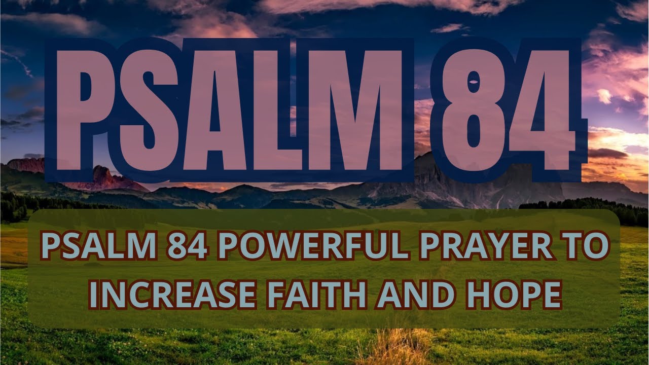 PSALM 84 POWERFUL PRAYER TO INCREASE FAITH AND HOPE YouTube