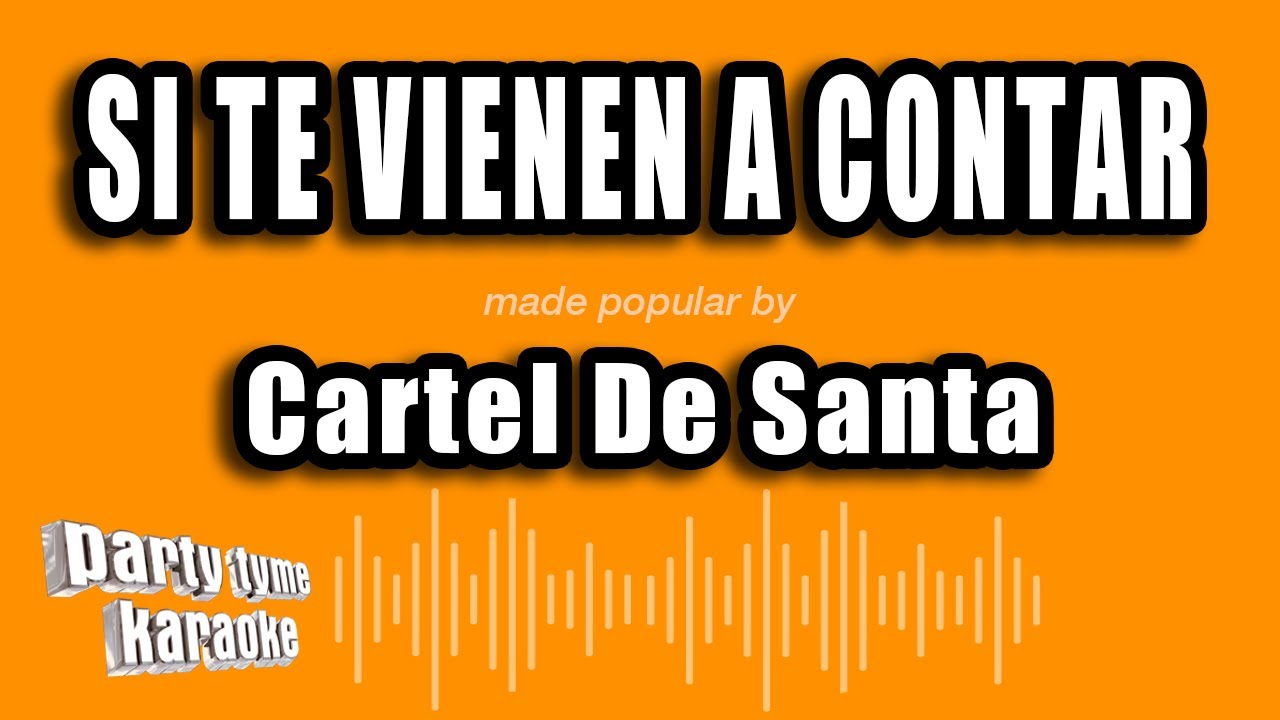 Cartel De Santa - Si Te Vienen A Contar (Versión Karaoke) - YouTube