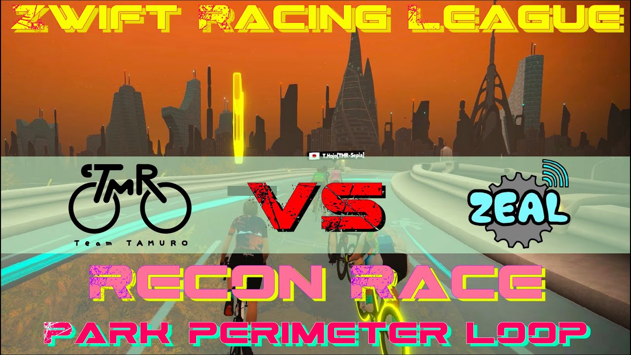 【ZRL Recon Race】チームTMR vs ZEAL 模擬レース | Park Perimeter Loop (Jan 22, 22 ...