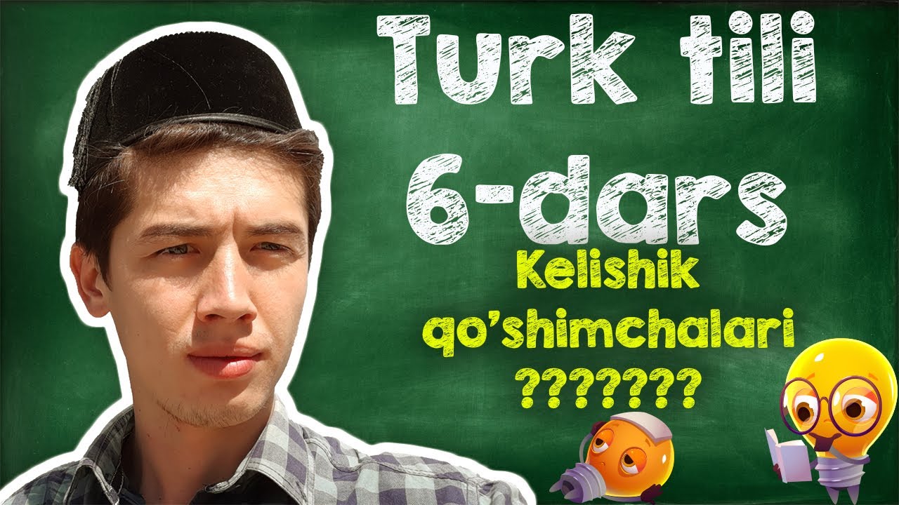 6 - DARS TURK TILI GRAMMATIKASI Kelishik qo'shimchalari - YouTube