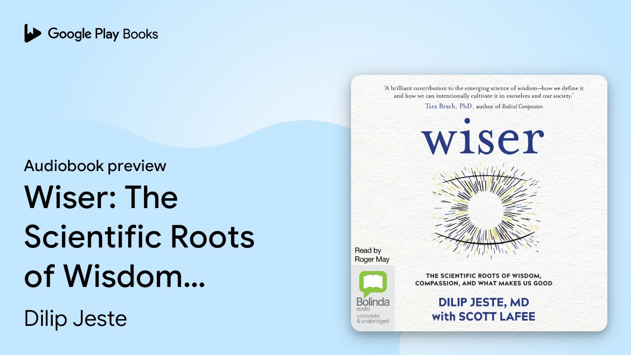 Wiser: The Scientific Roots of Wisdom,… by Dilip Jeste · Audiobook ...