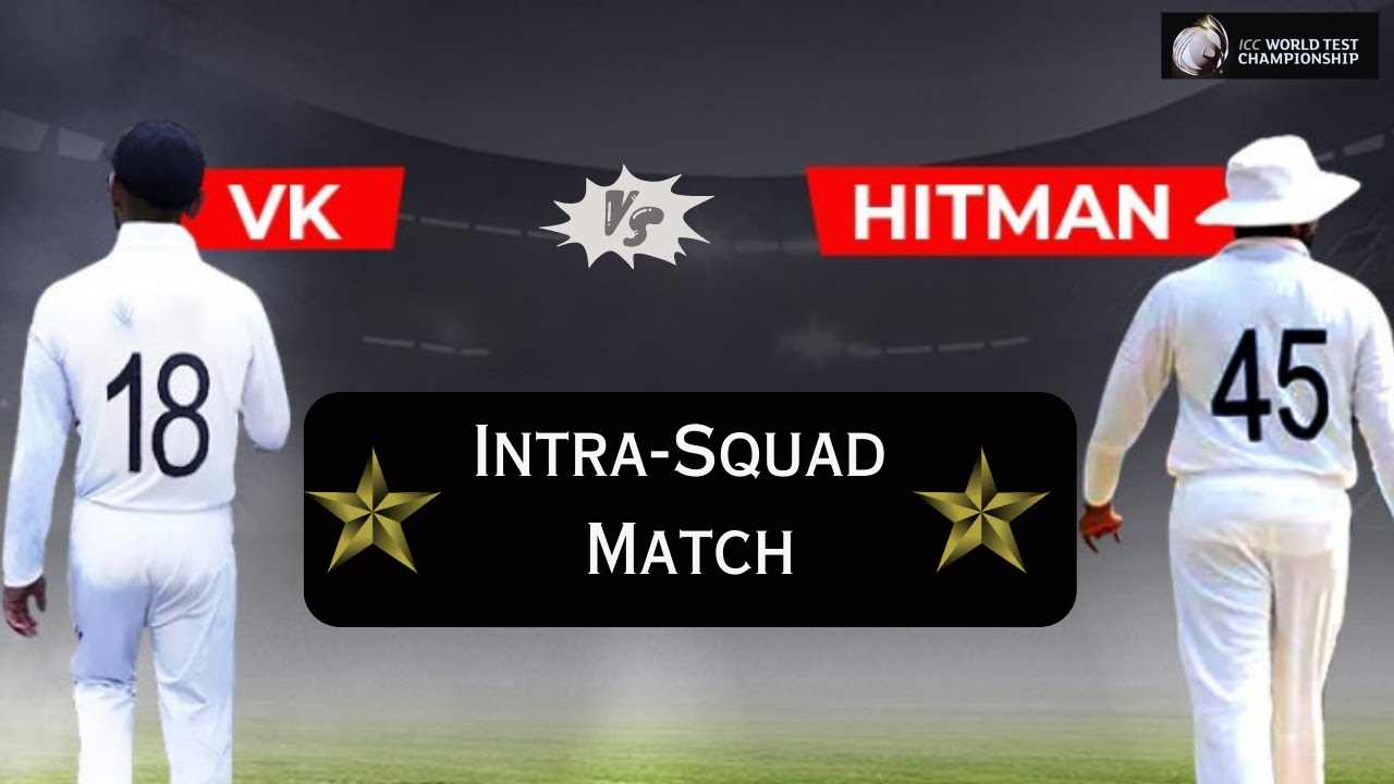 India's Intra-Squad match - Rohit XI vs Virat XI | Intra-squad Before WTC Final 2023 - YouTube