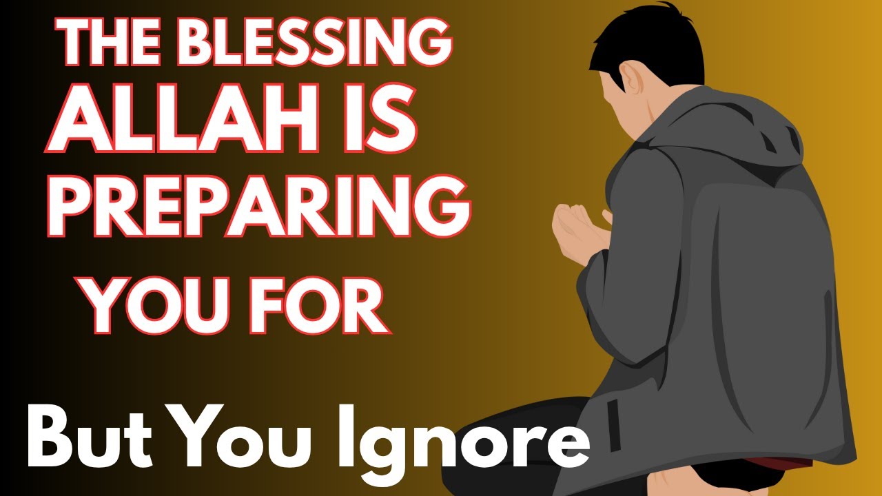 7 Signs Allah Is Preparing You for a Life-Changing Blessing | Ibn al ...