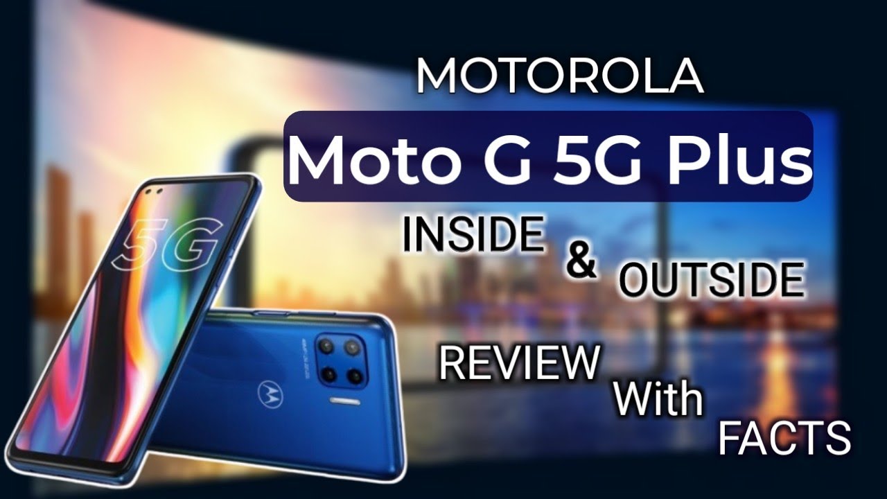 Moto G 5G Plus Phone Full Review With Facts Of Decision Making ...