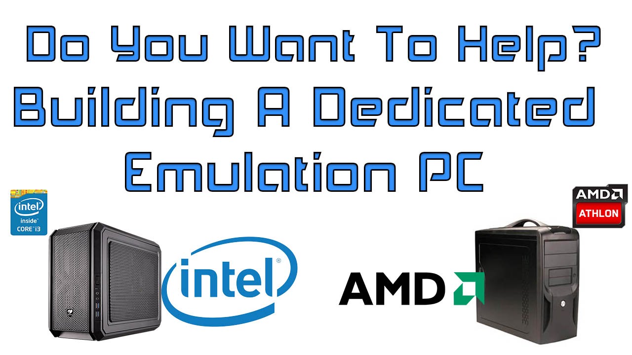 Building A Dedicated Emulation PC Do You Want To Help? - YouTube