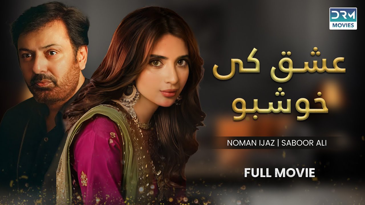 Ishq Ki Khushbu | Full Movie | Saboor Aly And Noman Ijaz | A Heart ...