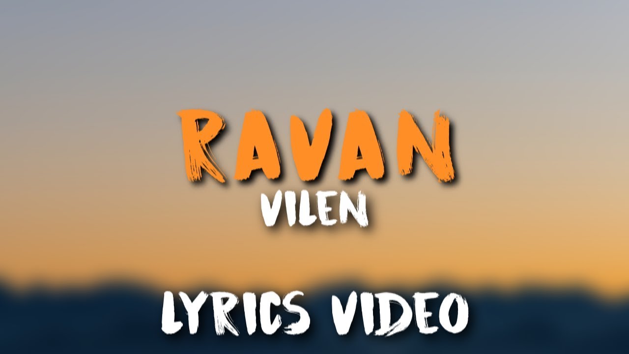 VILEN - RAVAN (Lyrics)🎤 - YouTube