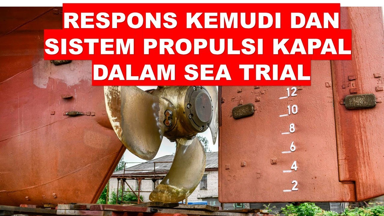 PERINTAH DAN RESPONS KEMUDI DAN PROPULSI KAPAL DALAM SEA TRIAL - YouTube