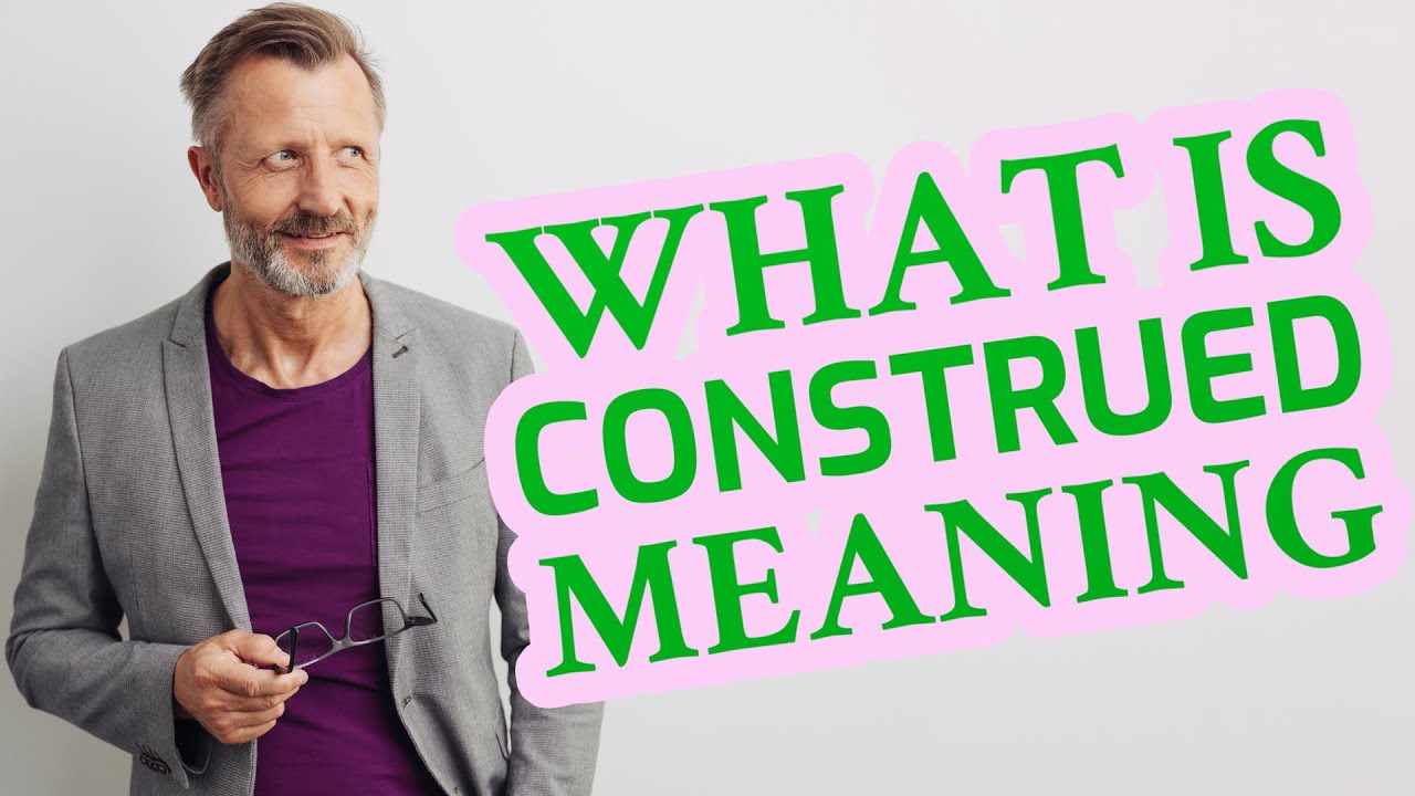 Construed | Definition of construed 📖 📖 📖 📖 - YouTube