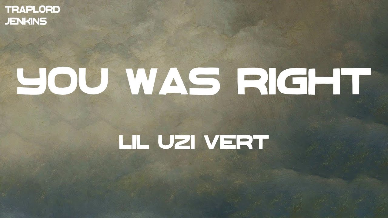 Lil Uzi Vert - You Was Right (Lyrics) - YouTube