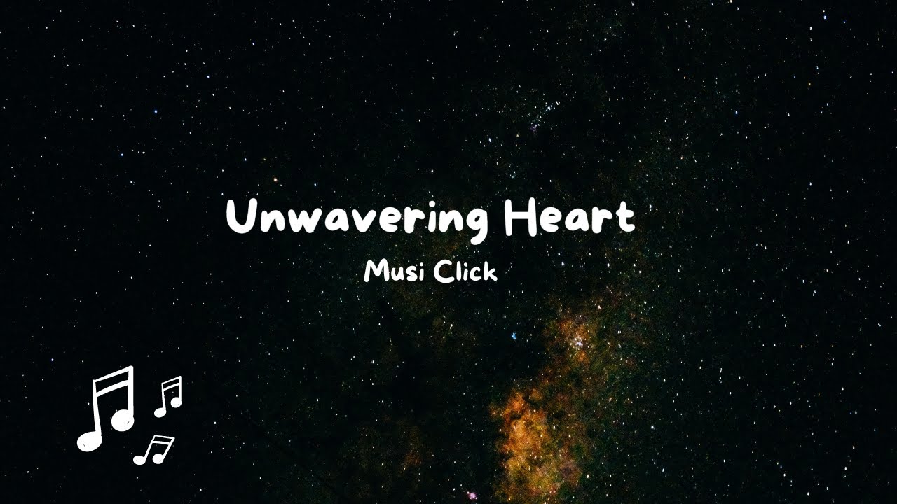 Musi Click - Unwavering Heart (Lyrics) - YouTube