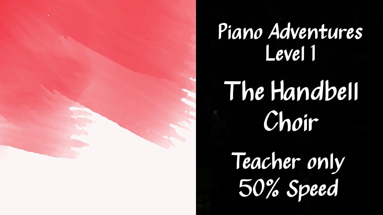 The Handbell Choir - Piano Adventures Level 1 [Teacher only, 50% speed ...