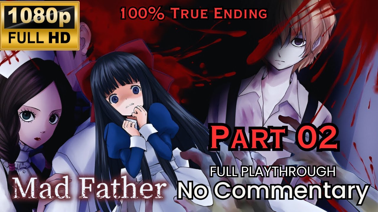 Mad Father (100% True Ending) Full Playthrough: Part 02 - (No ...