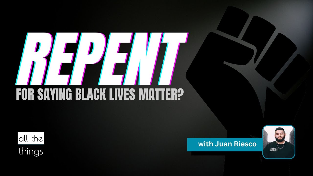 Repent for Saying Black Lives Matter? - YouTube