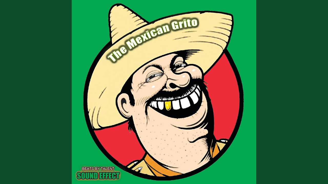 The Mexican Grito (Sound Effect) - YouTube