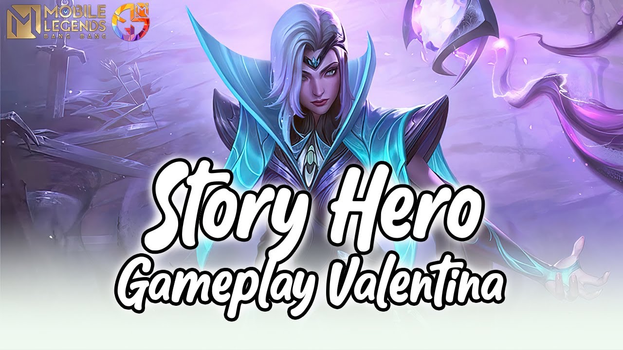 Story Hero x Gameplay Valentina | Mobile Legends: Bang Bang - YouTube