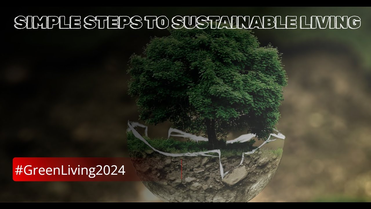 Living Green : A Step by Step Guide to Sustainable Living in 2024 #GreenLiving2024 - YouTube