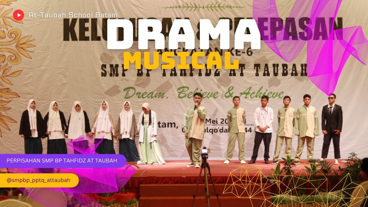 DRAMA MUSICAL PERPISAHAN TERBAIK SMP BP TAHFIDZ AT-TAUBAH BATAM 2022/ ...