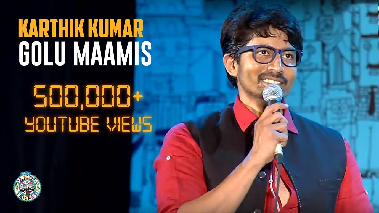 Golu Maamis- Stand-Up comedy video by Karthik Kumar - YouTube