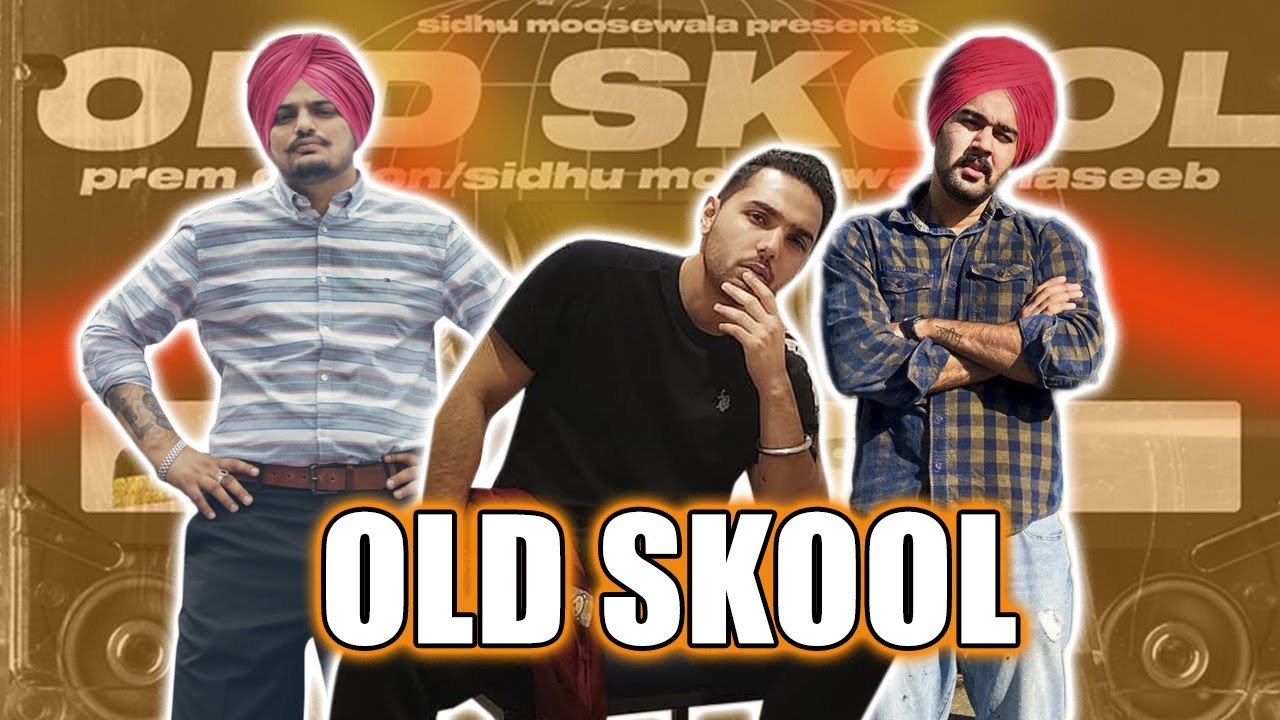 OLD SKOOL : Sidhu Moose Wala / Naseeb / Prem Dhillon | Latest Punjabi ...