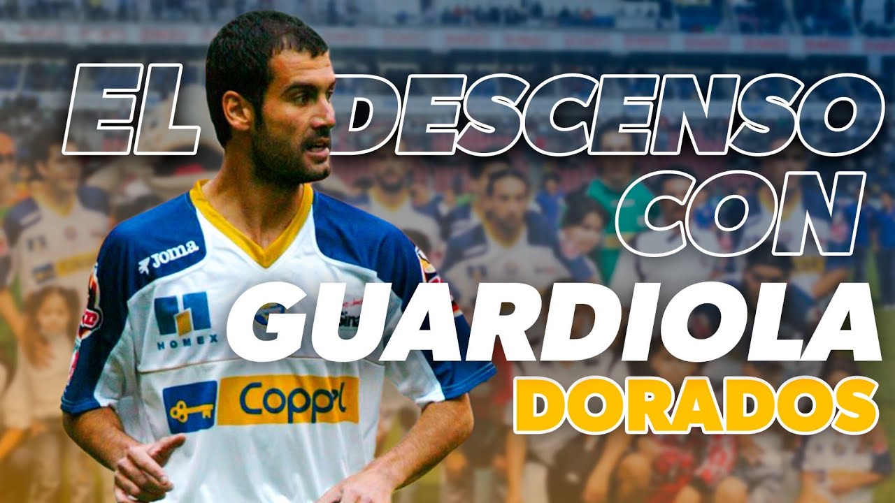 El DESCENSO de PEP GUARDIOLA con Dorados de Sinaloa 👀 No pudieron ...