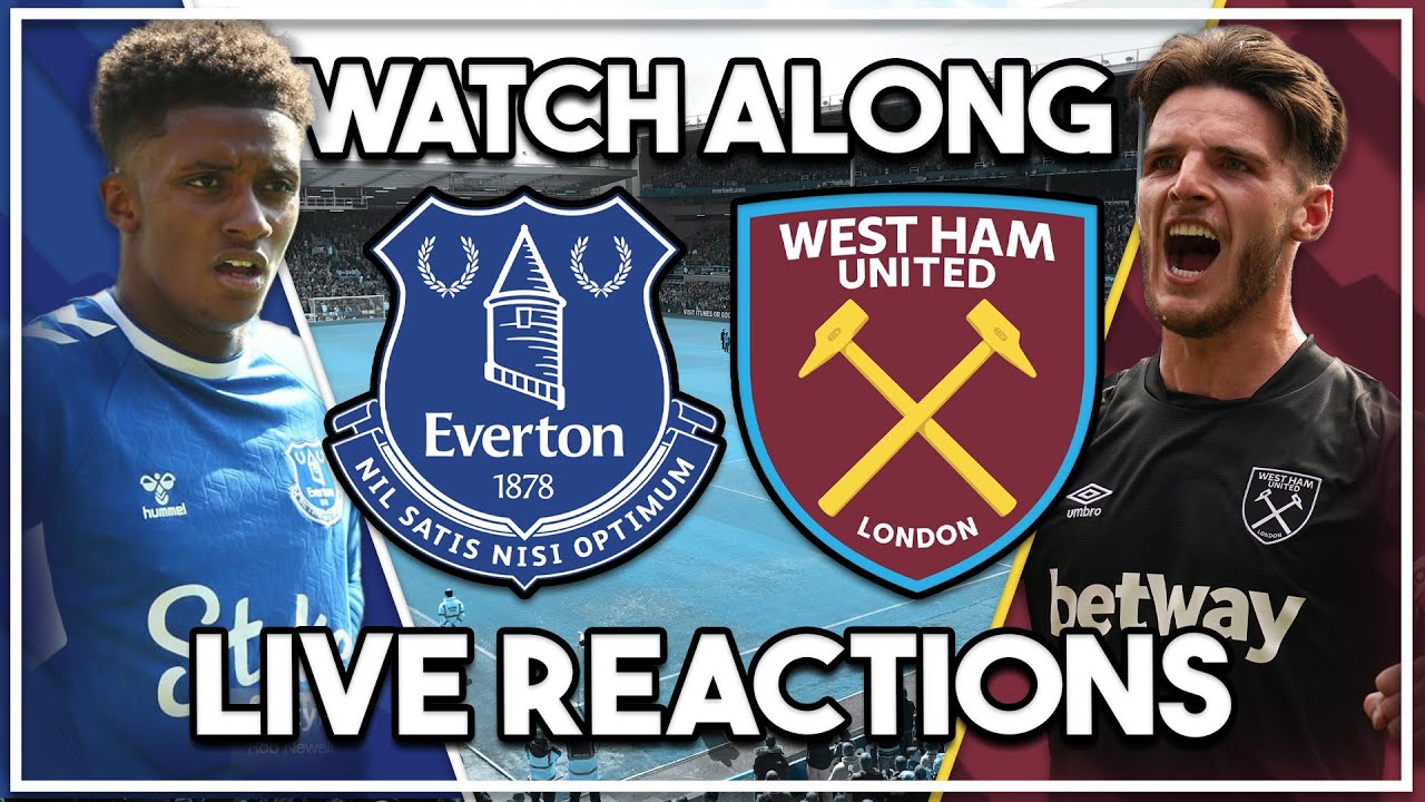 Everton v West Ham LIVE Watch Along!! - YouTube