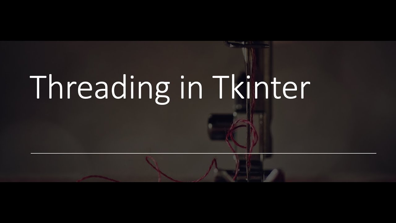 Python Tkinter Threading 5 Most Correct Answers