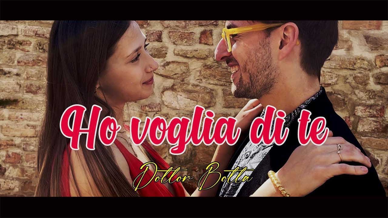 Dottor Botta - Ho voglia di te (Official Video Clip) - YouTube