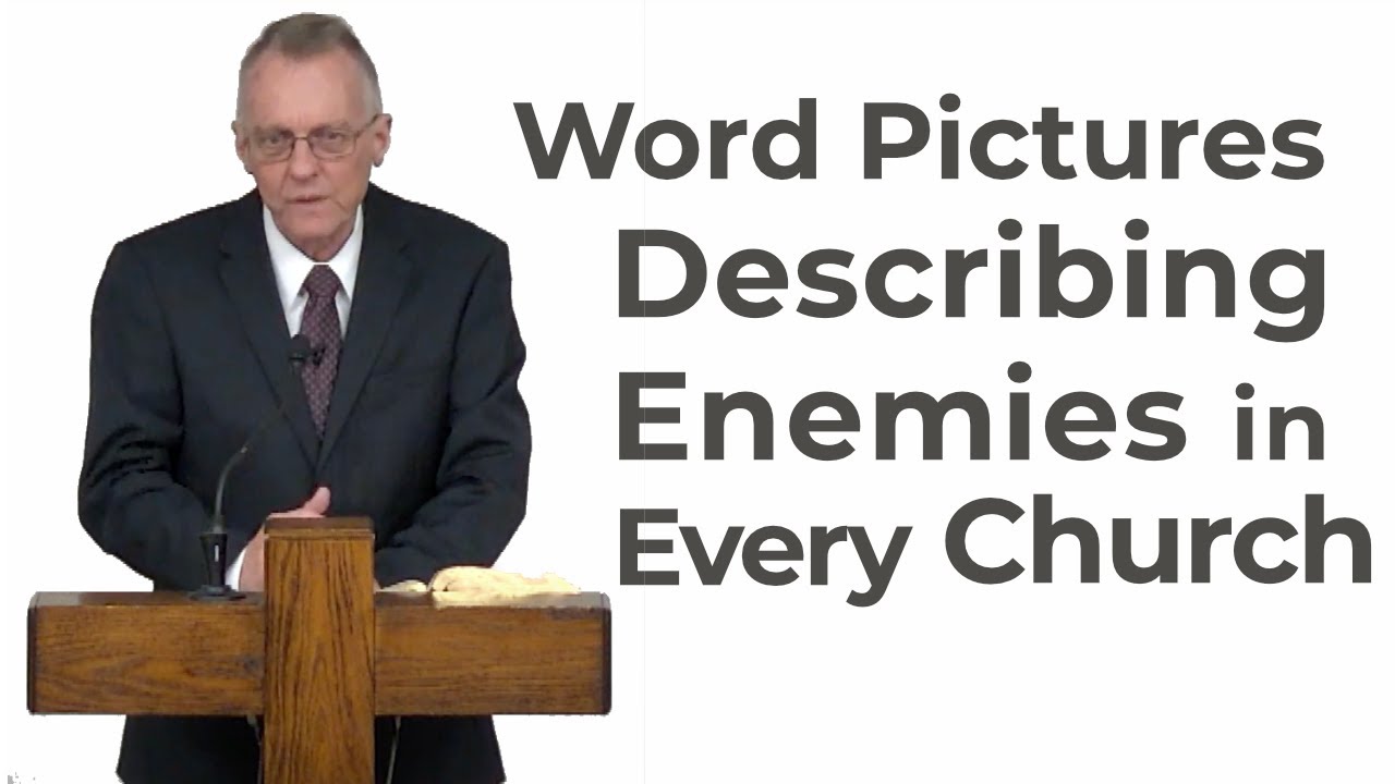 Word Pictures Describing Enemies in Every Church - YouTube