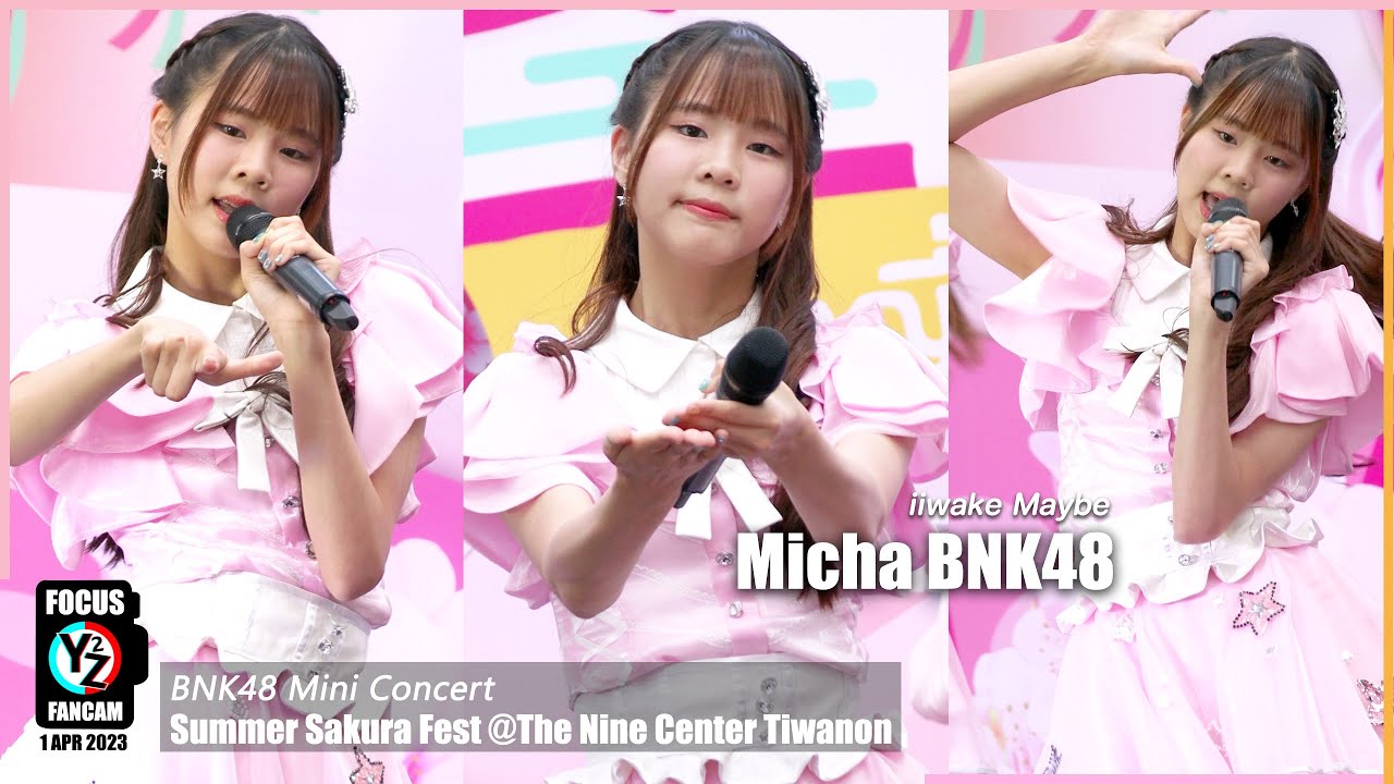 Micha BNK48 Fancam - Iiwake Maybe | BNK48 Mini Concert @The Nine Center ...