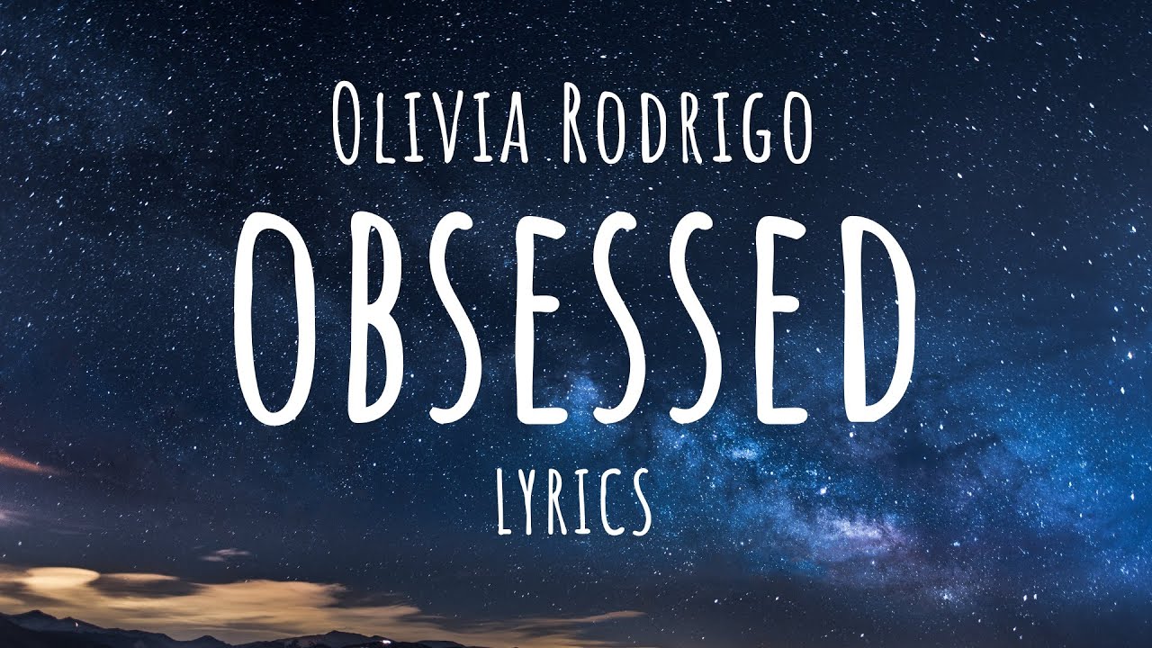Olivia Rodrigo - obsessed (Lyrics) - YouTube