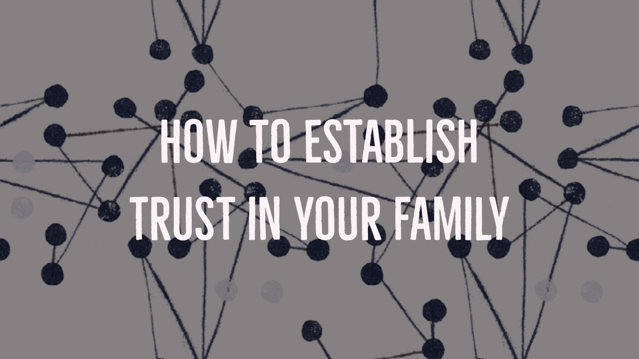 How to Establish Trust in Your Family - YouTube