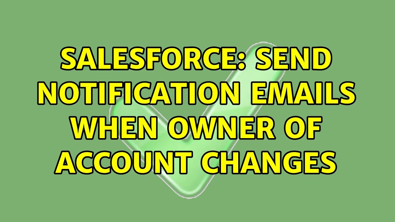 Salesforce: Send Notification emails when owner of account changes ...