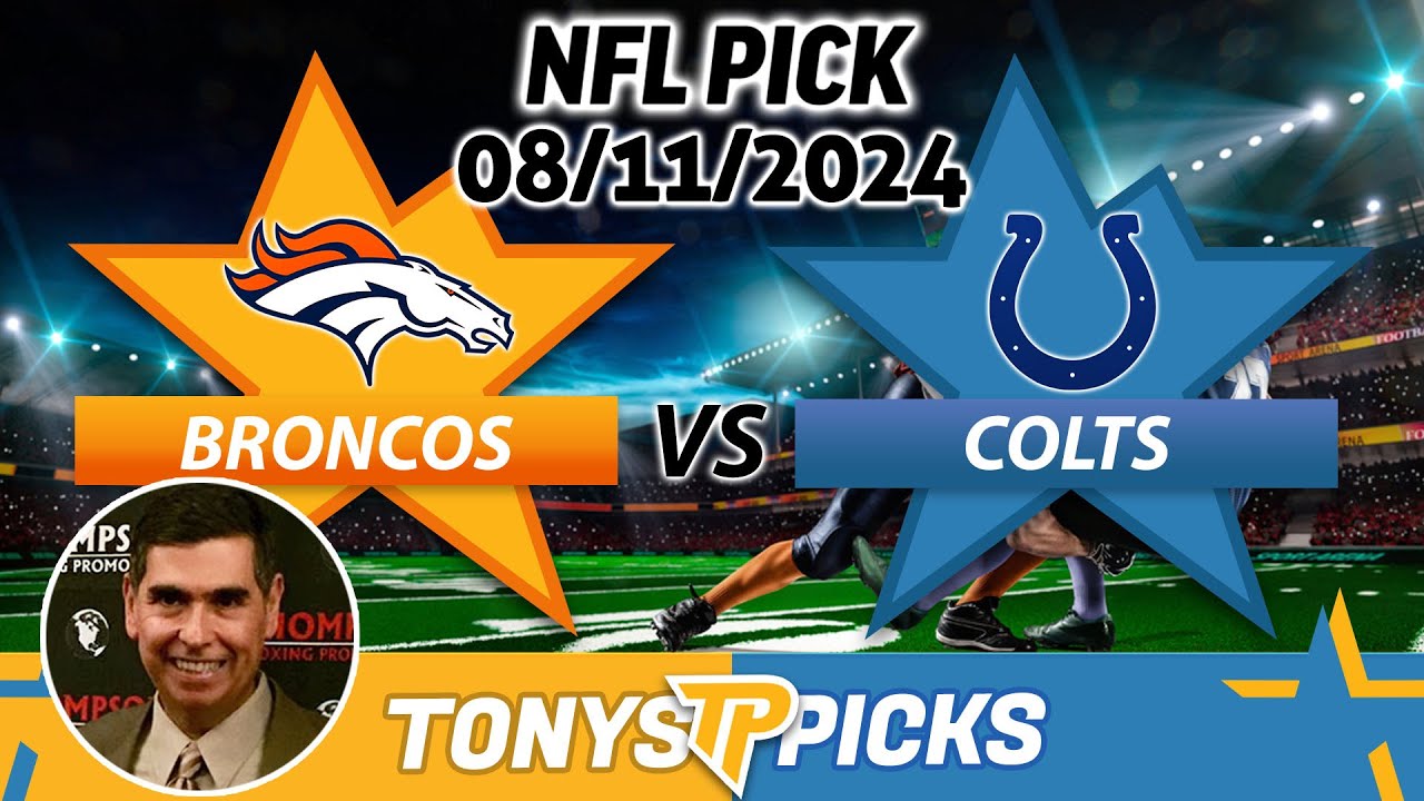 Denver Broncos vs. Indianapolis Colts Pick 8/11/24 NFL Preseason Week 1 ...
