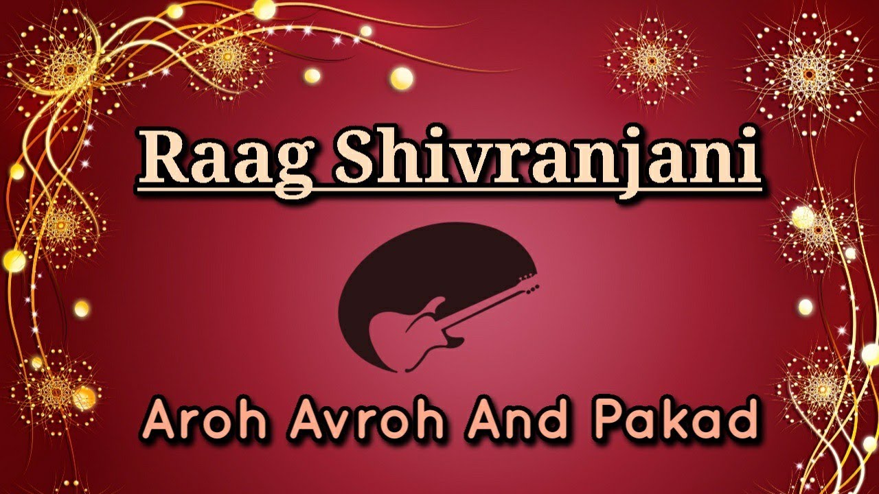 Raag Shivranjani Aroh Avroh And Pakad - YouTube