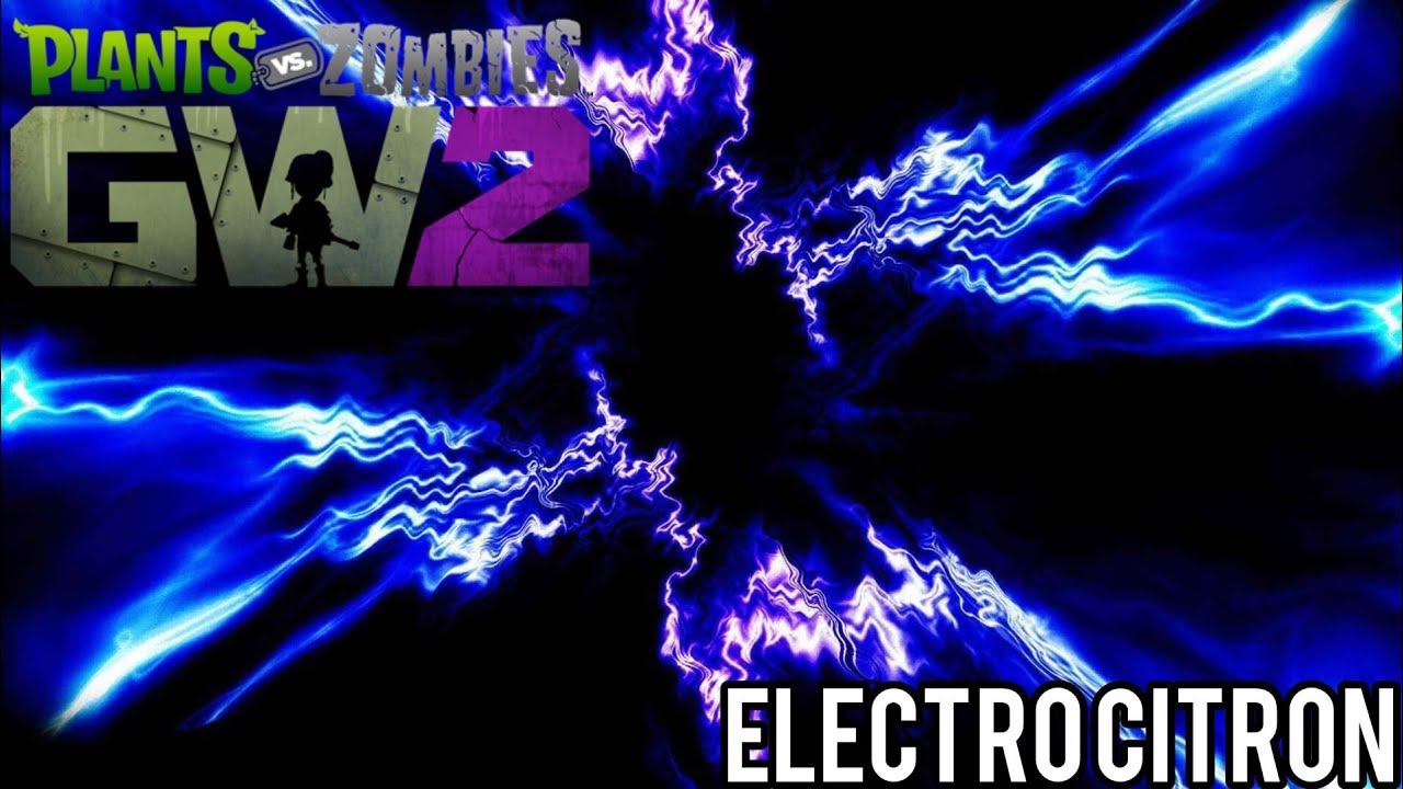 Electro Citron Saga | Plants Vs. Zombies Garden Warfare 2 - YouTube