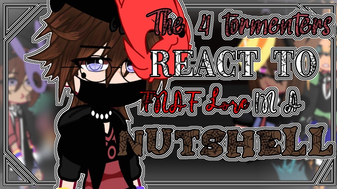 [Fnaf]4 Tormenters react to FNAF lore in a nutshell - YouTube
