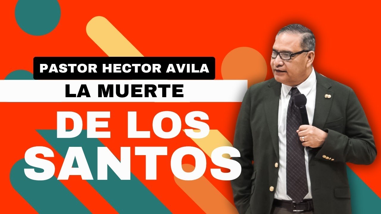 Pastor Hector Avila- "LA MUERTE DE LOS SANTOS" - YouTube