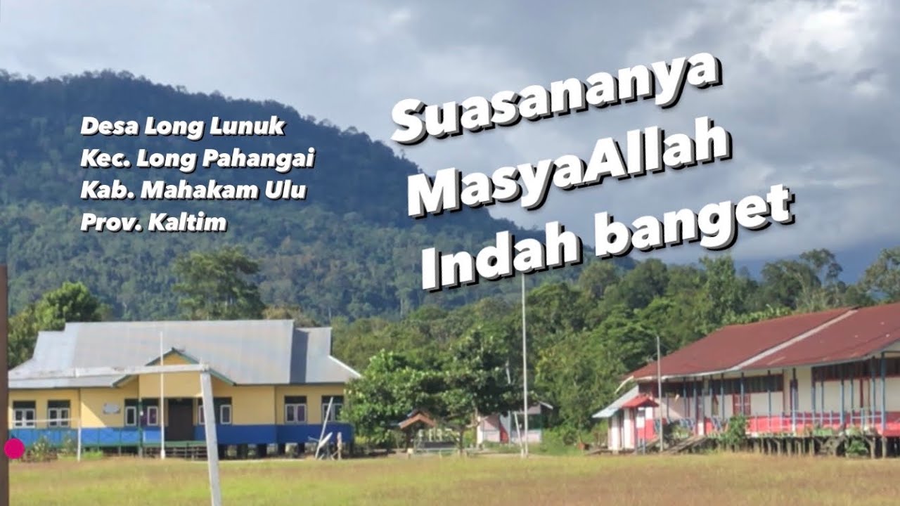 Bandara DATAH DAWAI ( Indahnya Suasana Desa Long Lunuk, Kec Long ...