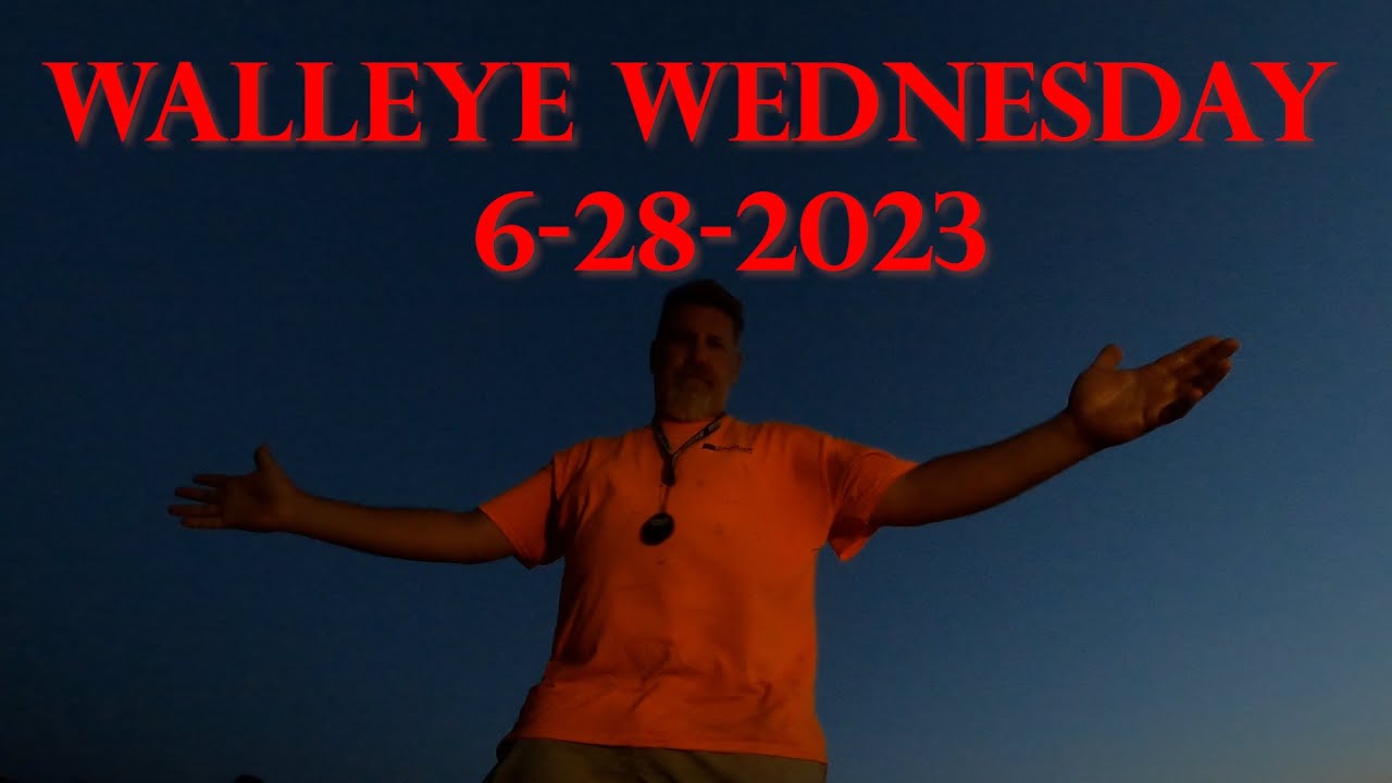 Walleye Wednesday 6-28-2023 - YouTube