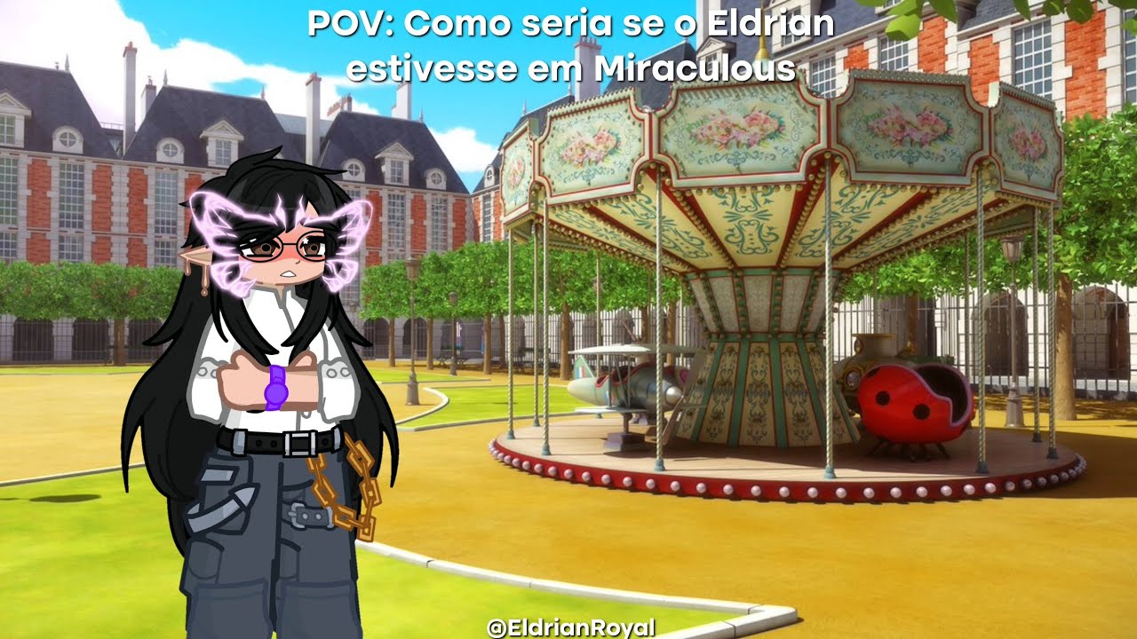 POV: Como seria se o Eldrian estivesse em miraculous ||GL2|| - YouTube