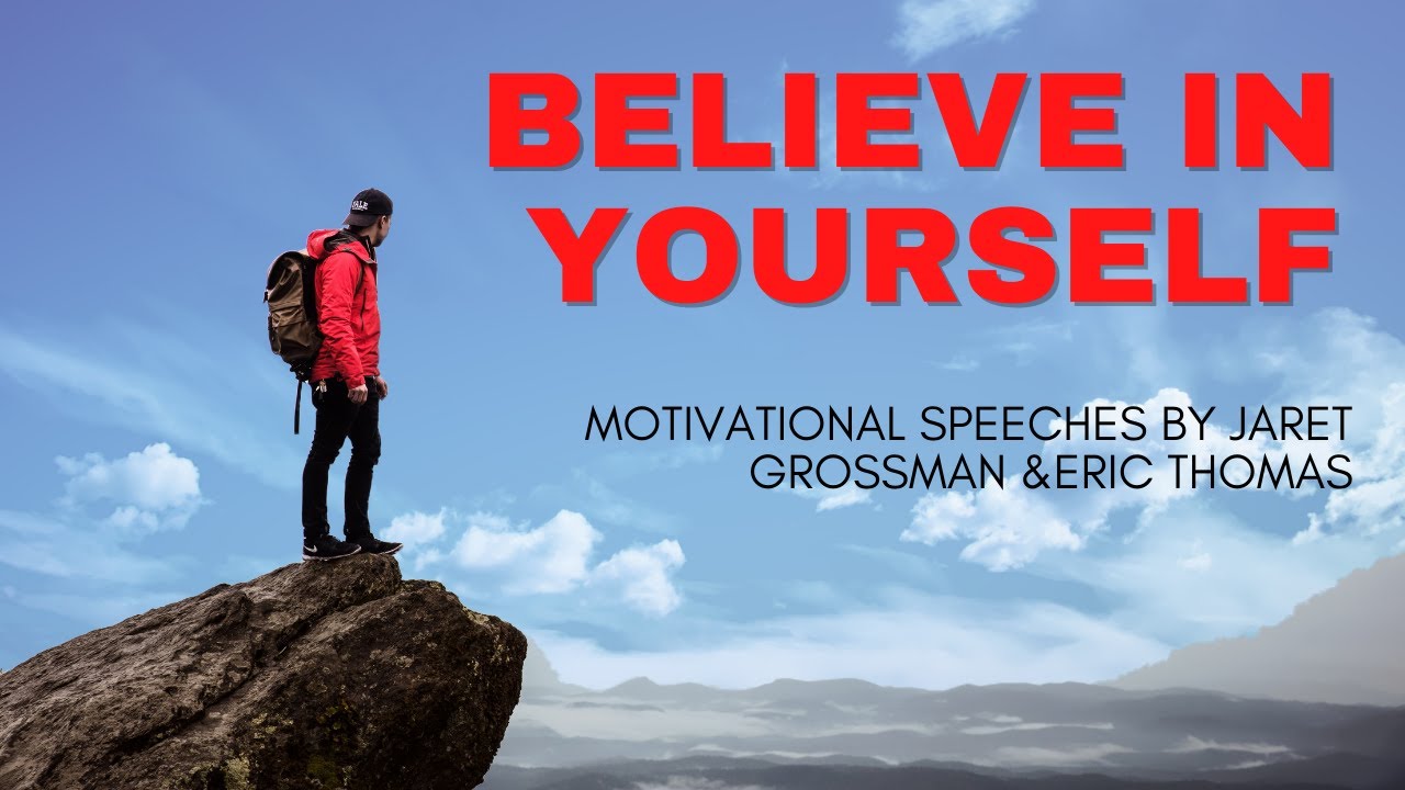 BELIEVE IN YOUESELF !!! Motivational speech by Jaret Grossman & Eric ...