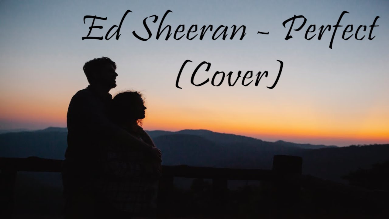 Perfect by Ed Sheeran (cover) - YouTube