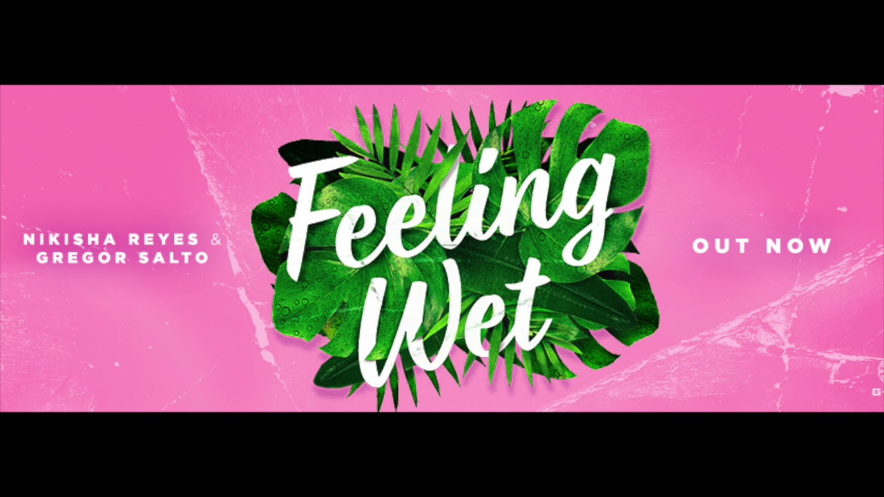 Nikisha Reyes & Gregor Salto - Feeling Wet - YouTube