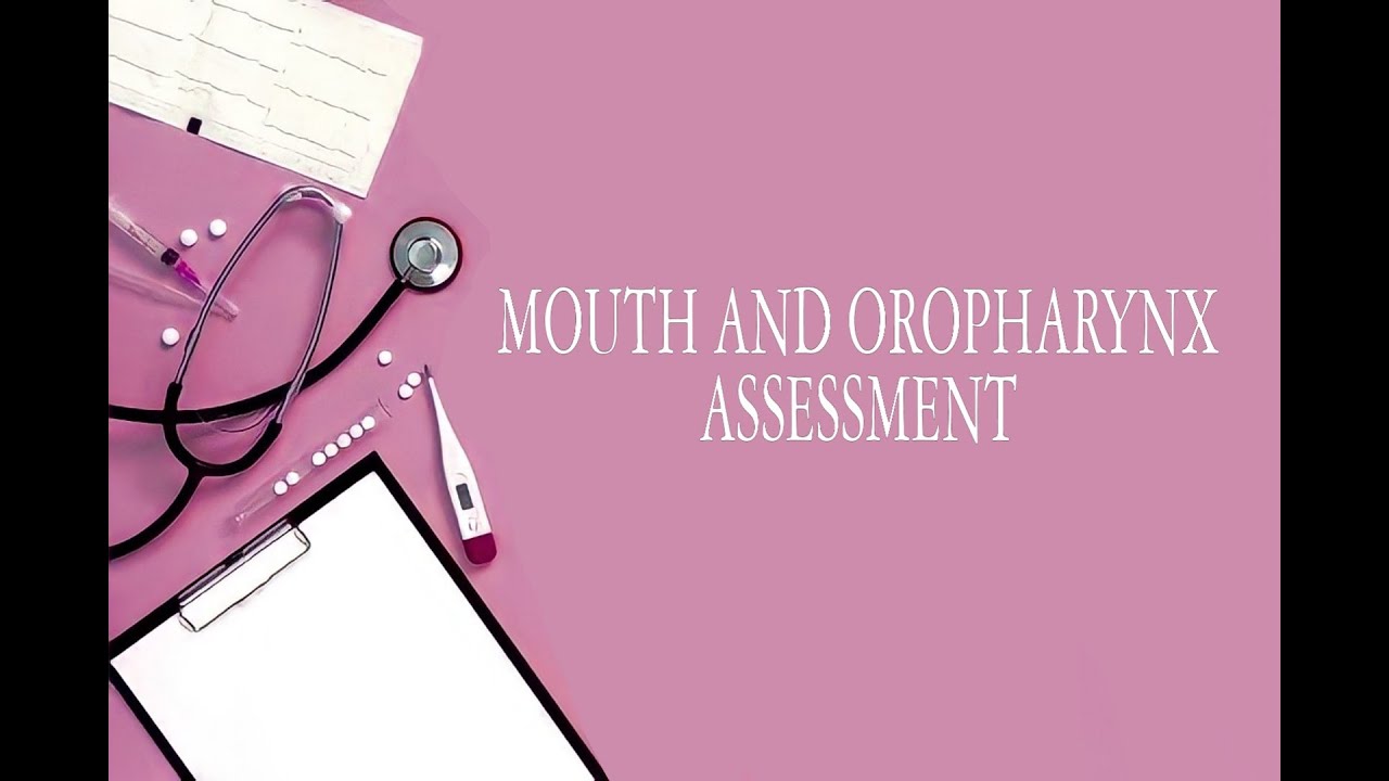 Mouth And Oropharynx Assessment | Return Demonstration - YouTube