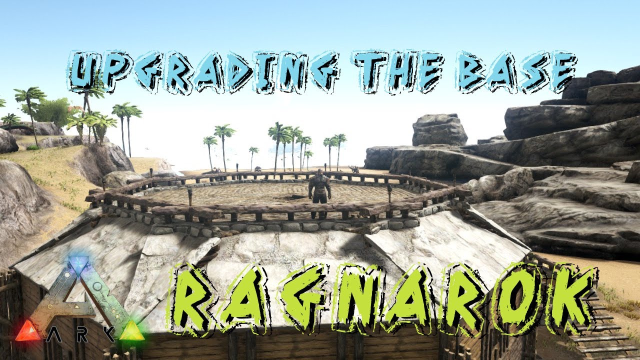 ARK: Survival Evolved - UPGRADING THE BASE!!! Ragnarok - S1E9 - YouTube