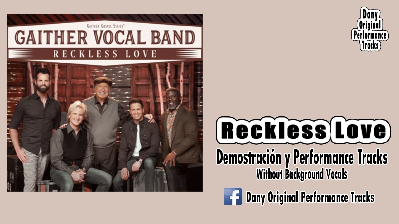 Gaither Vocal Band - Reckless Love - Performance Tracks Original - YouTube