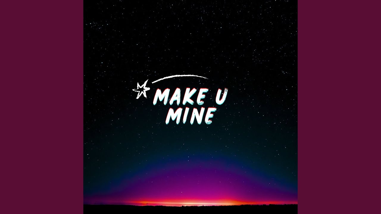 Make U Mine - YouTube