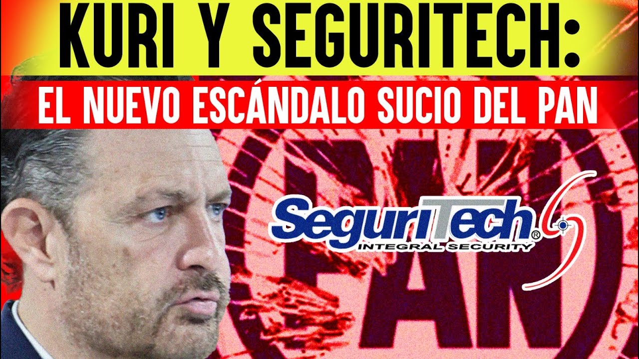 Kuri y Seguritech: El nuevo escándalo sucio del PAN - YouTube
